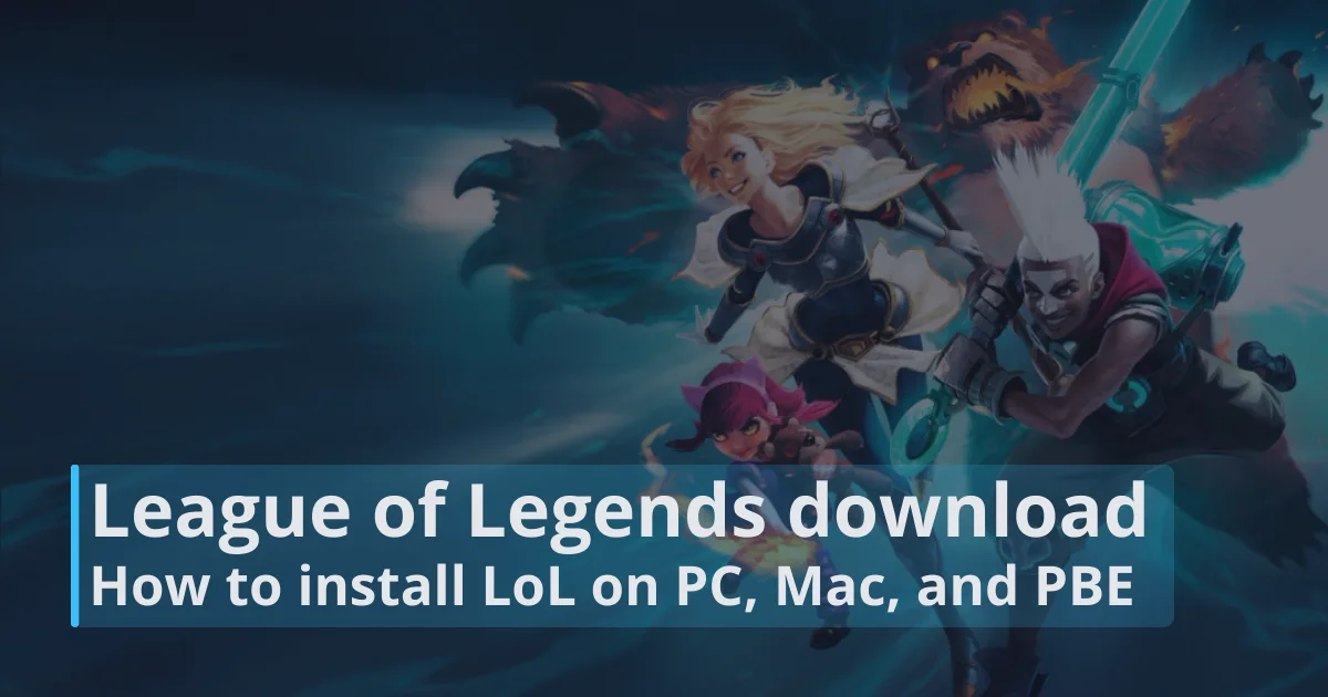 League of Legends download ⇒ Install LoL fast & safe [2026]