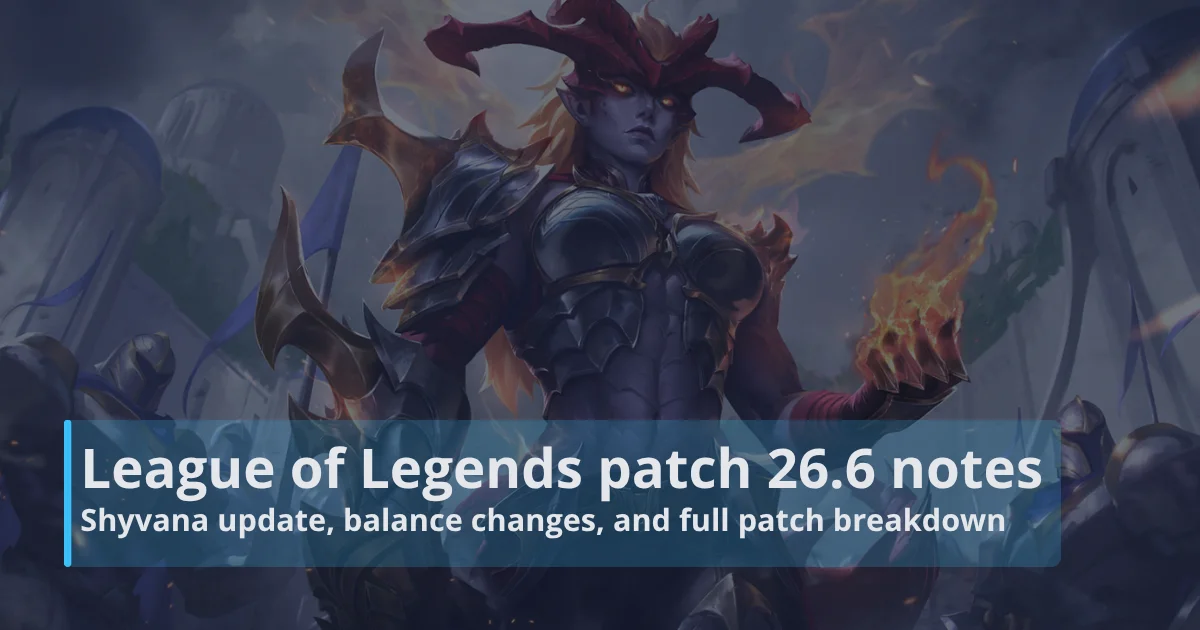 League of Legends patch 26.6 ⇒ Shyvana and meta shifts